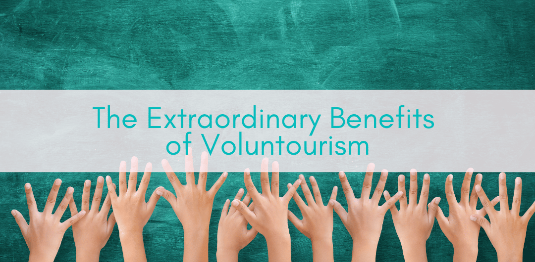 The Extraordinary Benefits of Voluntourism - Girls Who Travel
