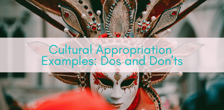 Cultural Appropriation Examples: Dos and Don'ts