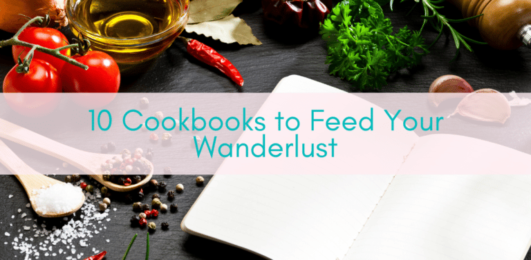 10 Cookbooks to Feed Your Wanderlust - Girls Who Travel