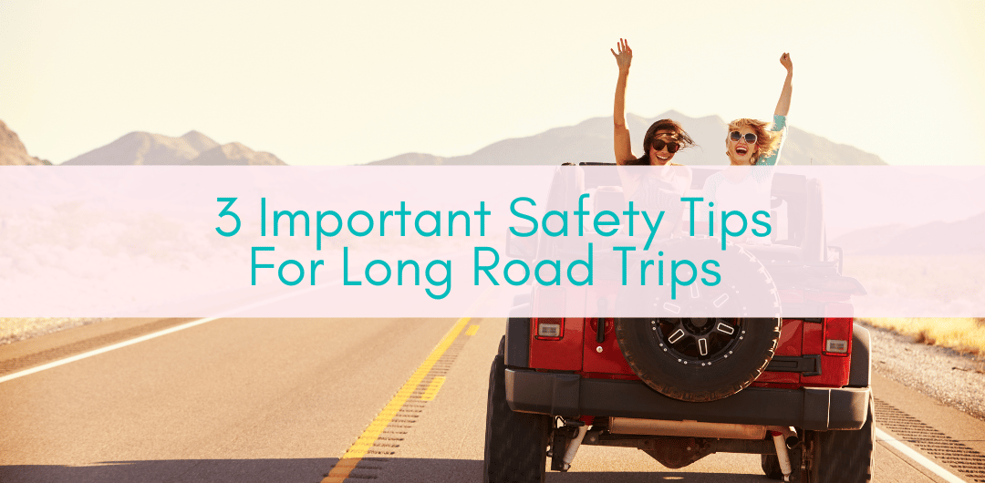 3 Important Safety Tips For Long Road Trips Girls Who Travel 3 Important Safety Tips For Long Road Trips Girls Who Travel