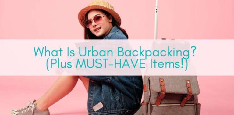 What Is Urban Backpacking? (Plus MUST-HAVE Items!) - Girls Who Travel