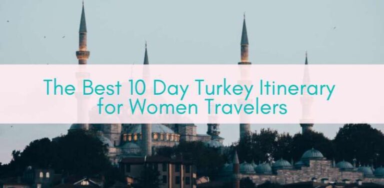 The Best 10 Day Turkey Itinerary for Women Travelers - Girls Who Travel
