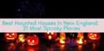 Best Haunted Houses In New England: 21 Most Spooky Places - Girls Who ...