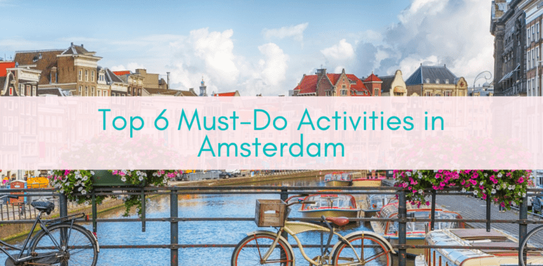 Top 6 Must-Do Activities in Amsterdam - Girls Who Travel